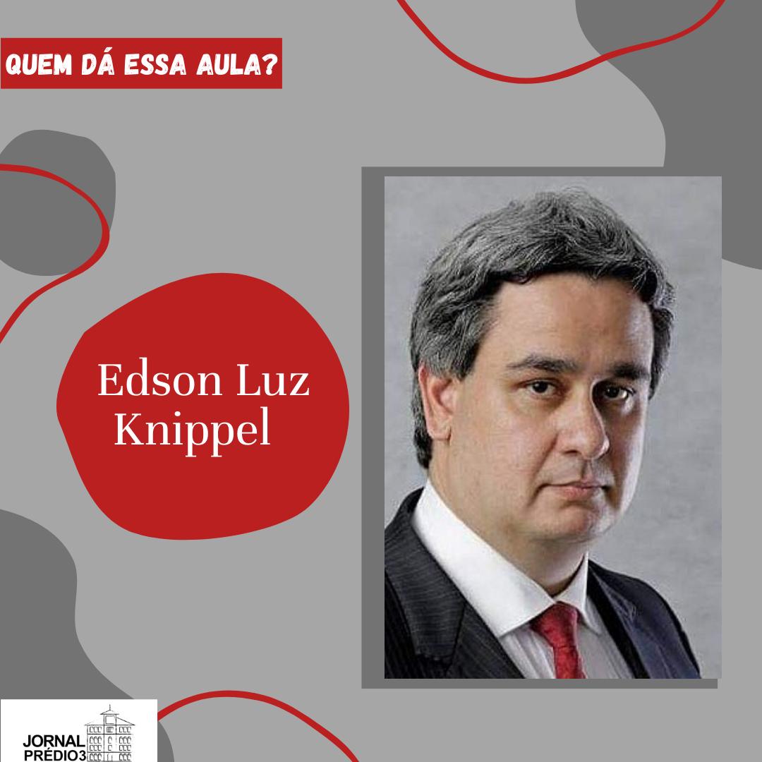 Conheça os Professores da Faculdade de Direito: Edson Luz Knippel ...